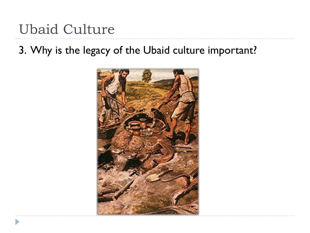 PPT - The Need for Irrigation, The Ubaid Culture, From City to ...