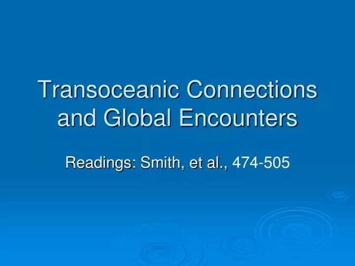 PPT - Transoceanic Connections and Global Encounters PowerPoint ...