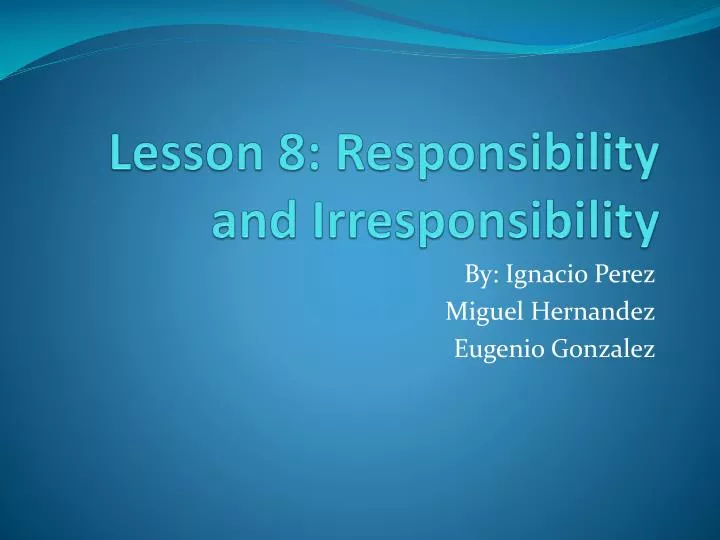 PPT - Lesson 8: Responsibility and Irresponsibility PowerPoint ...