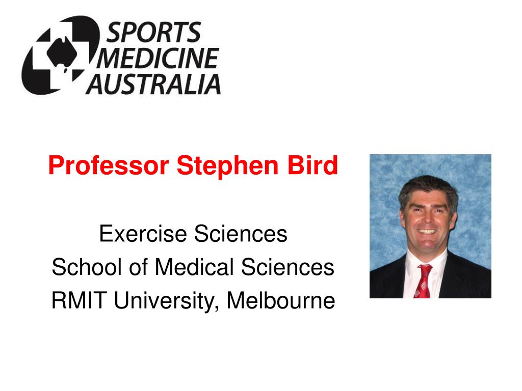PPT - Professor Stephen Bird Exercise Sciences School of Medical ...