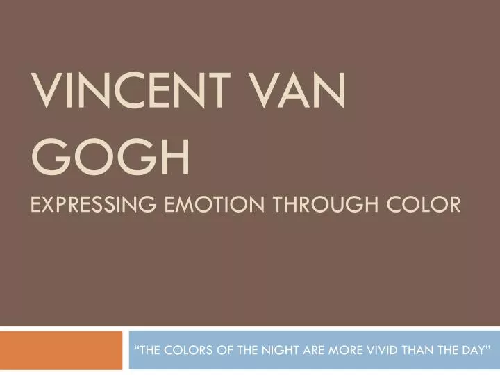 PPT - Vincent Van Gogh expressing emotion through color PowerPoint ...