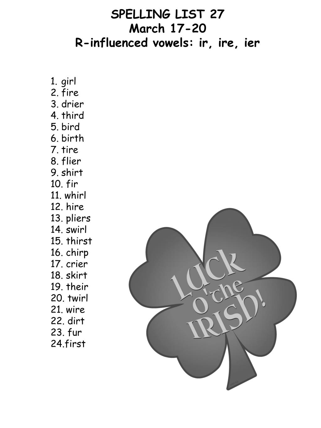 PPT - SPELLING LIST 27 March 17-20 R-influenced vowels: ir , ire, ier ...