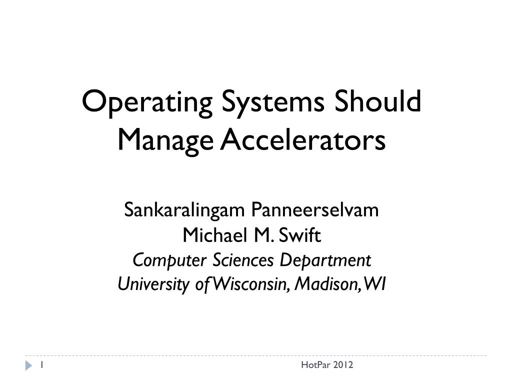 PPT - Operating Systems Should Manage Accelerators Sankaralingam ...