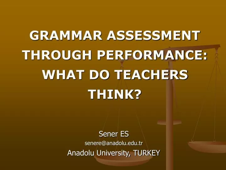 PPT - GRAMMAR ASSESSMENT THROUGH PERFORMANCE: WHAT DO TEACHERS THINK ...