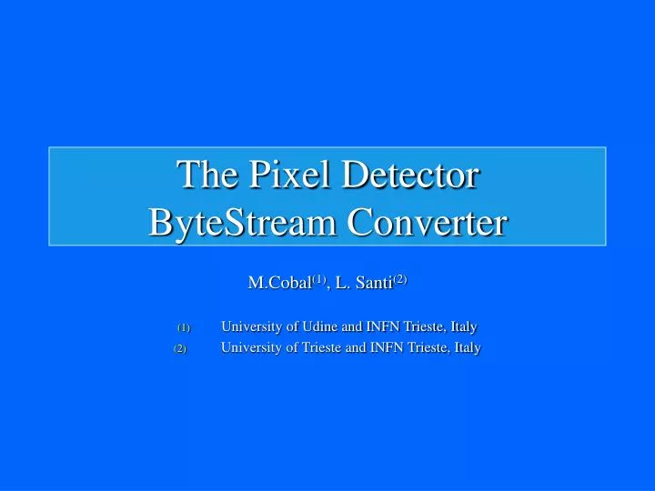PPT - The Pixel Detector ByteStream Converter PowerPoint Presentation ...