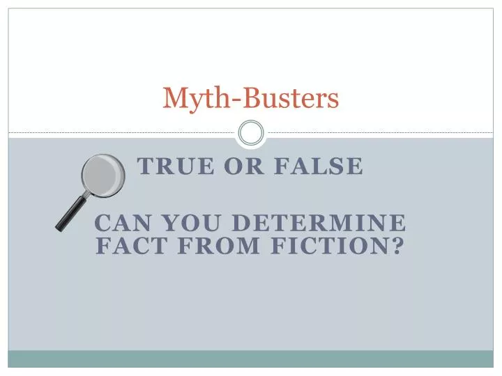 PPT - Myth-Busters PowerPoint Presentation, free download - ID:2733463