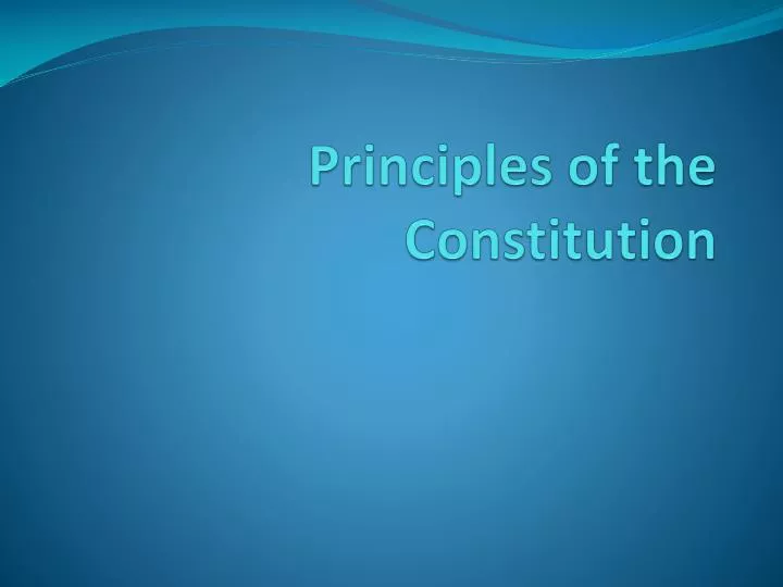PPT - Principles of the Constitution PowerPoint Presentation, free ...