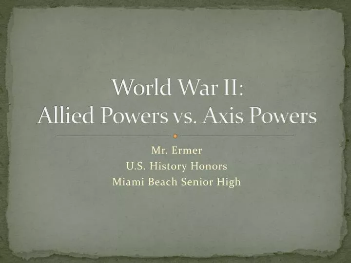 PPT - World War II: Allied Powers vs. Axis Powers PowerPoint ...