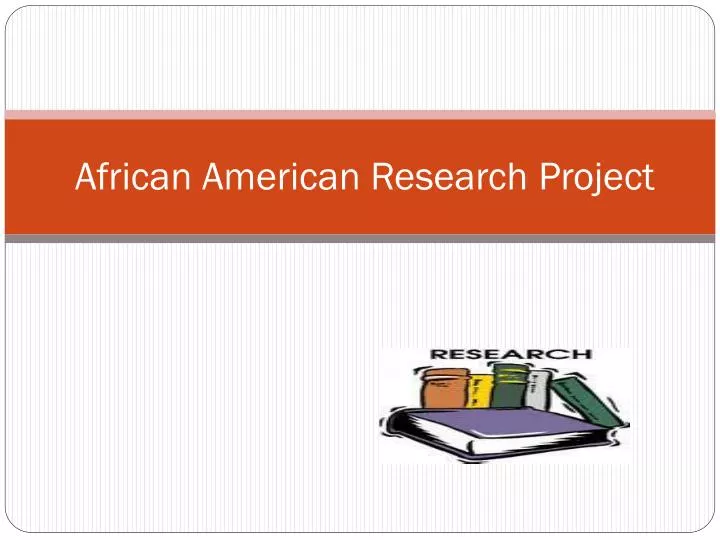 PPT - African American Research Project PowerPoint Presentation, free ...