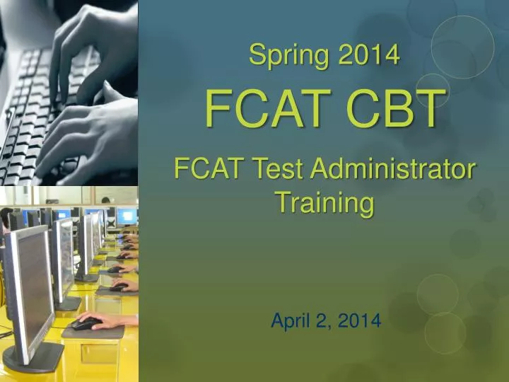 PPT - Spring 2014 FCAT CBT FCAT Test Administrator Training PowerPoint ...