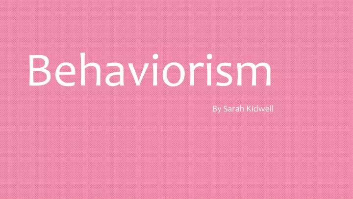 PPT - Behaviorism PowerPoint Presentation, free download - ID:2734063