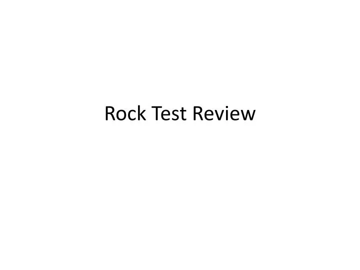 PPT - Rock Test Review PowerPoint Presentation, free download - ID:2734262