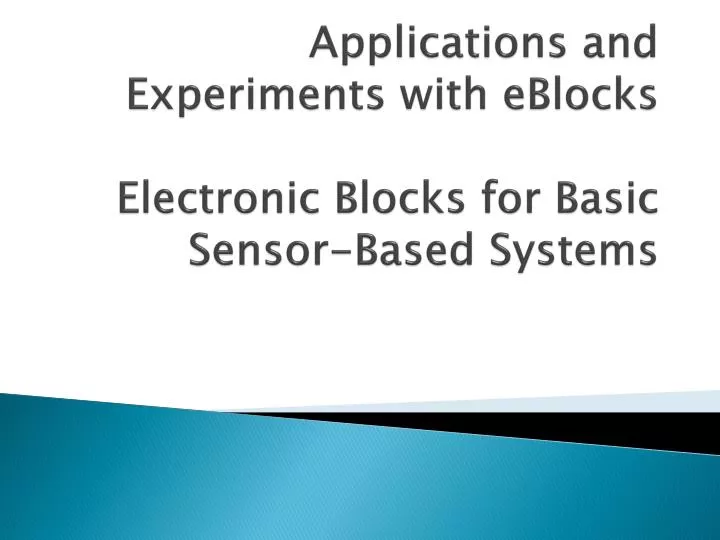 PPT - Applications and Experiments with eBlocks Electronic Blocks for ...