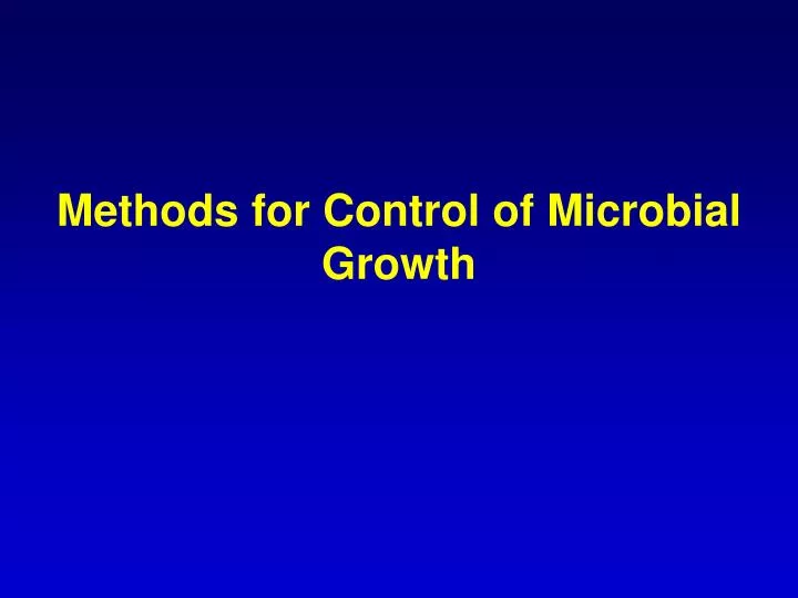 PPT - Methods for Control of Microbial Growth PowerPoint Presentation ...