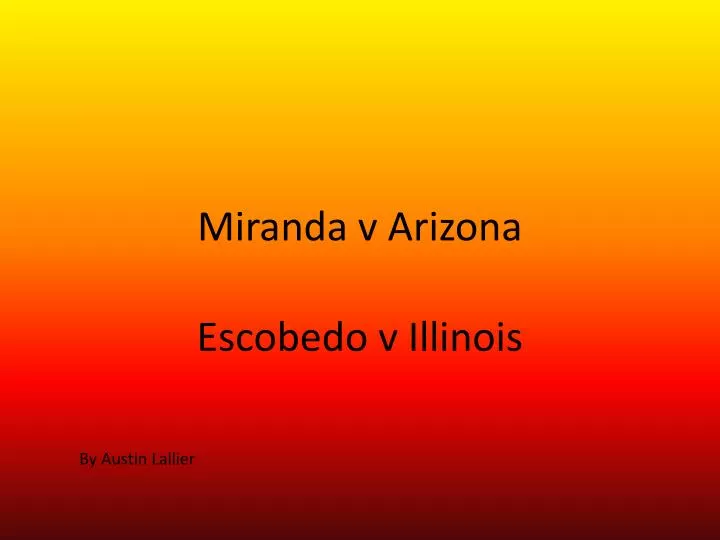 PPT - Miranda v Arizona PowerPoint Presentation, free download - ID:2734815