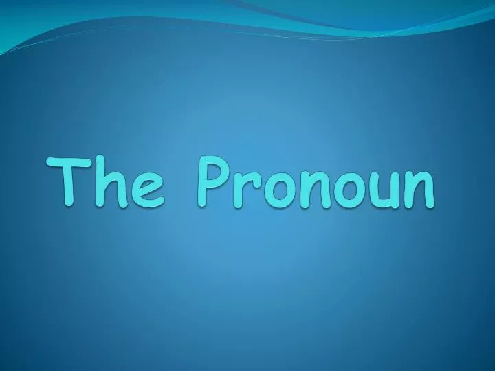 PPT - The Pronoun PowerPoint Presentation, free download - ID:2734934
