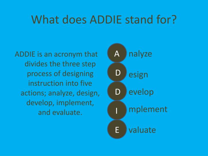 PPT - ADDIE By: Lisa Ramirez EDTC 3320 PowerPoint Presentation - ID:2735542