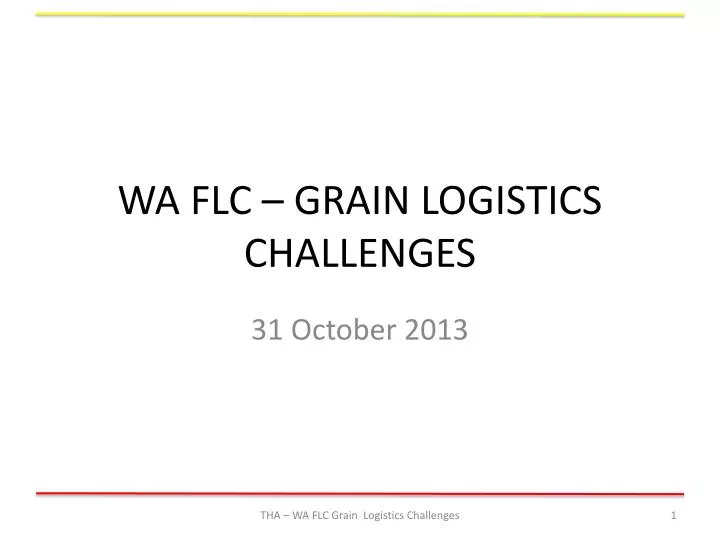 PPT - WA FLC – GRAIN LOGISTICS CHALLENGES PowerPoint Presentation, free ...