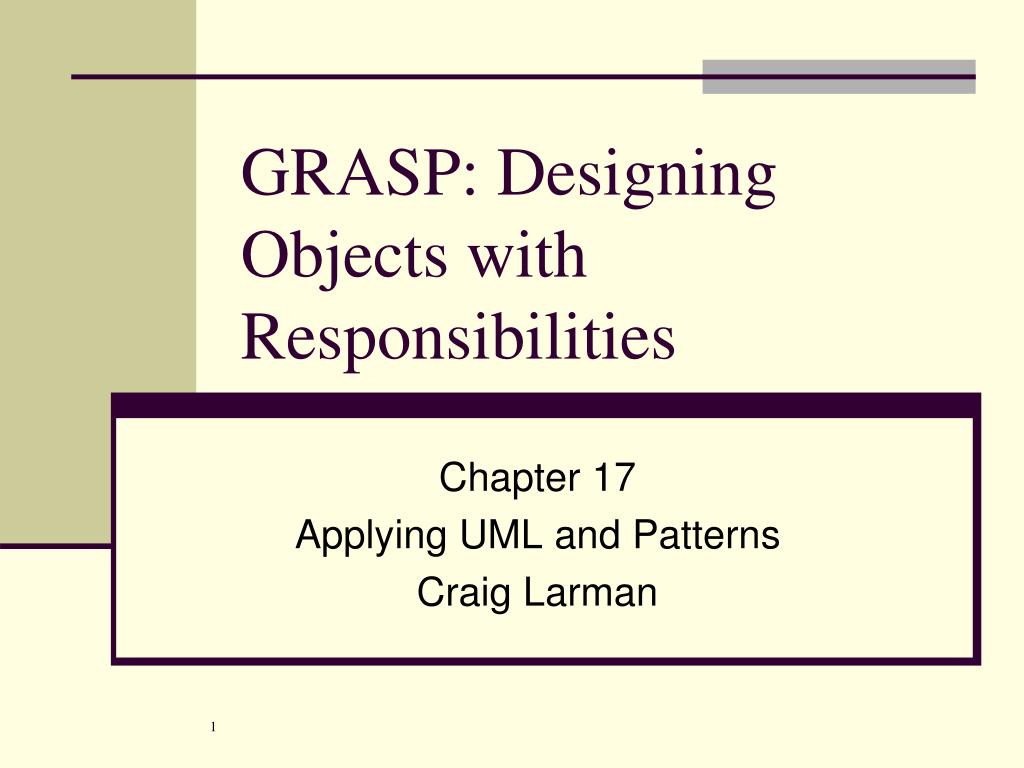 PPT - GRASP: Designing Objects with Responsibilities PowerPoint Presentation - ID:2736158