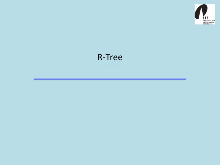 PPT - R- Tree PowerPoint Presentation, free download - ID:2736434