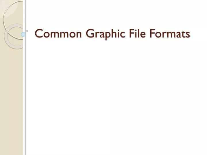 PPT - Common Graphic File Formats PowerPoint Presentation, free ...