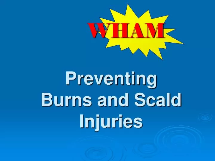 PPT - Preventing Burns and Scald Injuries PowerPoint Presentation, free ...
