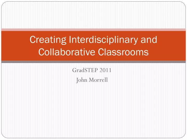 PPT - Creating Interdisciplinary and Collaborative Classrooms PowerPoint Presentation - ID:2737040