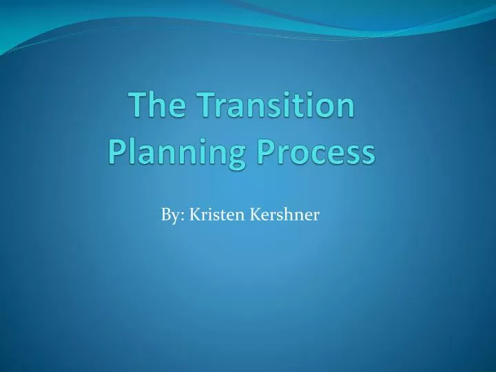 PPT - The Transition Planning Process PowerPoint Presentation, free ...