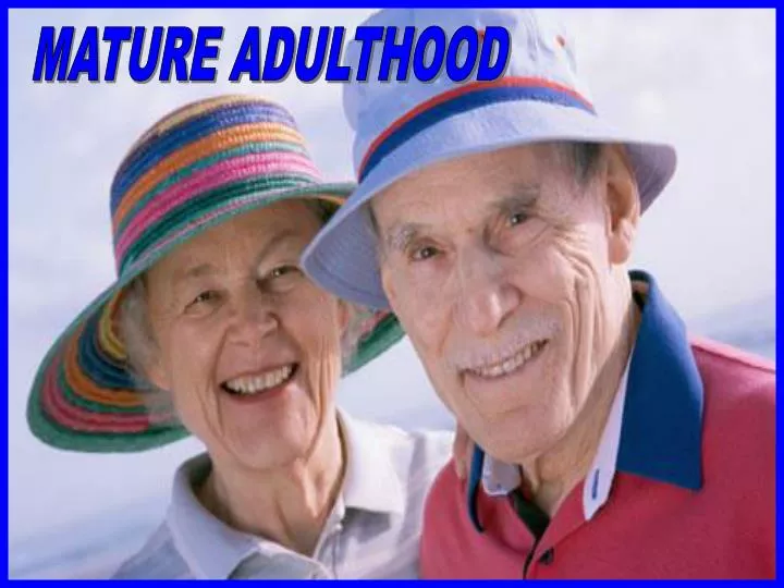 PPT - MATURE ADULTHOOD PowerPoint Presentation, free download - ID:2738015