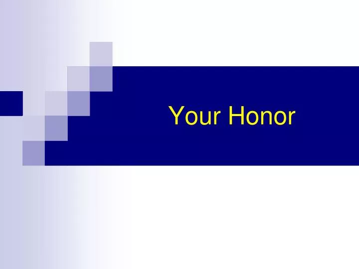 PPT - Your Honor PowerPoint Presentation, free download - ID:2738194