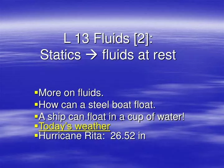 PPT - L 13 Fluids [2]: Statics fluids at rest PowerPoint Presentation ...