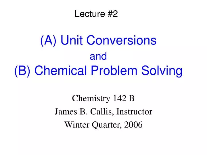 PPT - (A) Unit Conversions and (B) Chemical Problem Solving PowerPoint ...