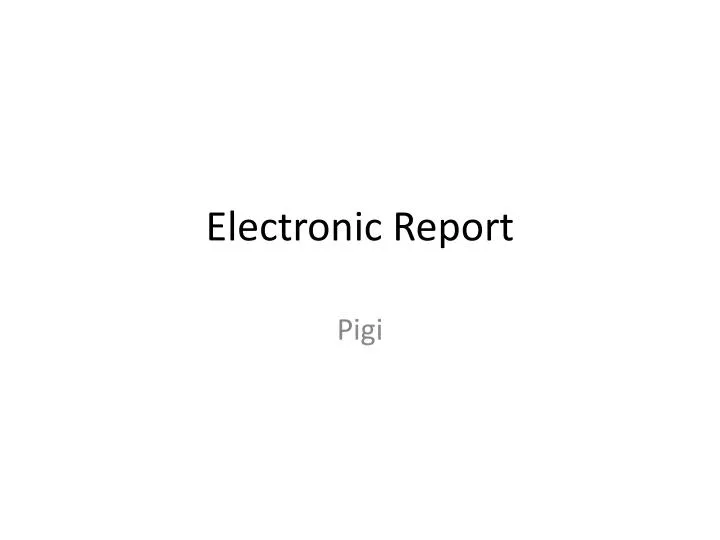 PPT - Electronic Report PowerPoint Presentation, free download - ID:2738373
