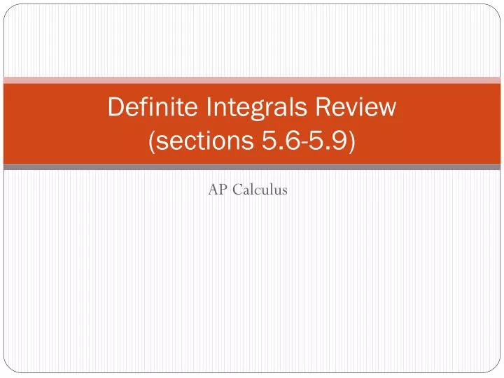 PPT - Definite Integrals Review (sections 5.6-5.9) PowerPoint ...