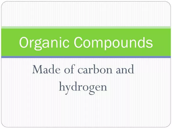 PPT - Organic Compounds PowerPoint Presentation, free download - ID:2738825