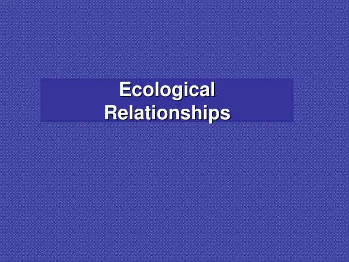 PPT - Ecological Relationships PowerPoint Presentation, free download ...
