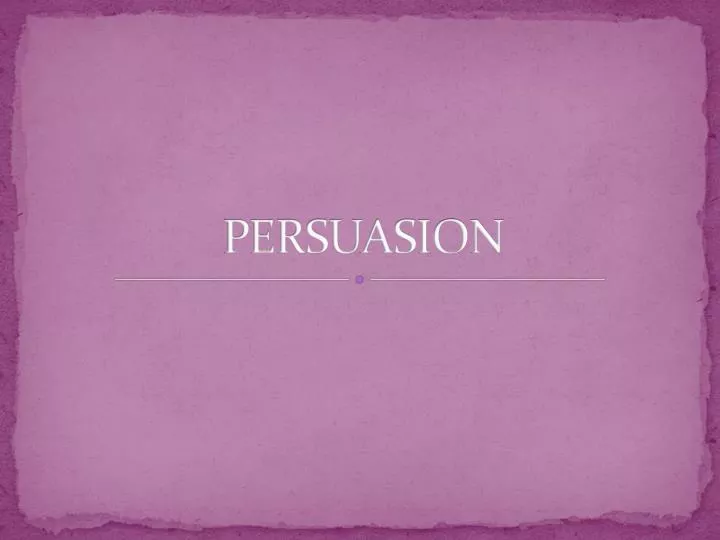PPT - PERSUASION PowerPoint Presentation, free download - ID:2739516