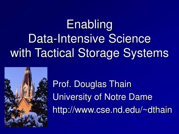PPT - Enabling Data-Intensive Science with Tactical Storage Systems ...