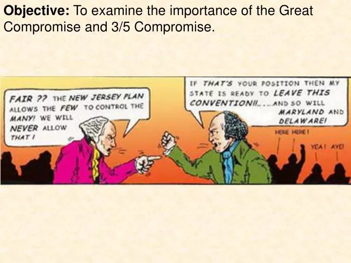 PPT - Objective: To examine the importance of the Great Compromise and ...