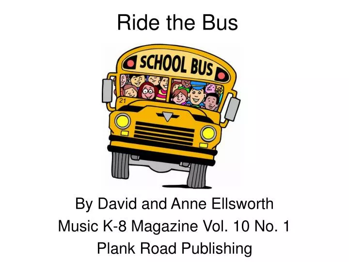 PPT - Ride the Bus PowerPoint Presentation, free download - ID:2740685 PPT - Ride the Bus PowerPoint Presentation, free download - ID:2740685