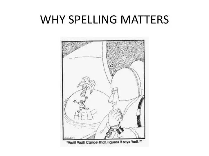 PPT - WHY SPELLING MATTERS PowerPoint Presentation, free download - ID ...