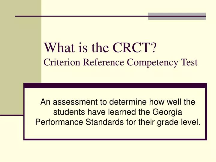 PPT - What is the CRCT? Criterion Reference Competency Test PowerPoint ...
