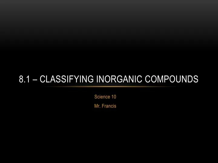 Ppt 8 1 Classifying Inorganic Compounds Powerpoint Presentation