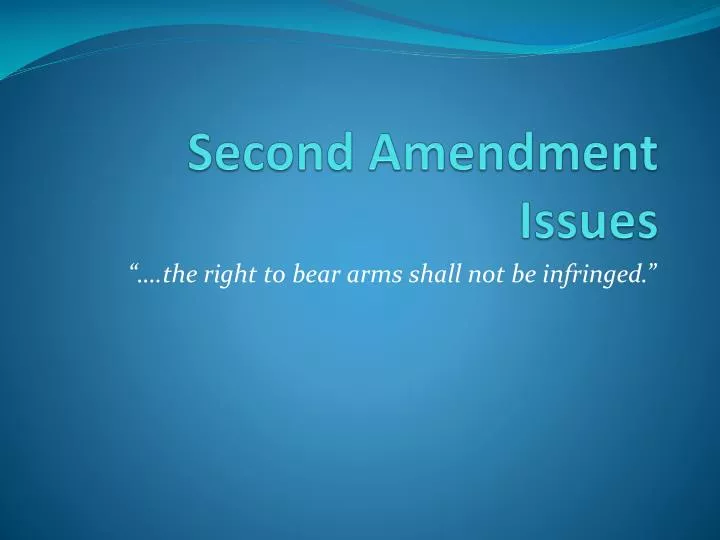 PPT - Second Amendment Issues PowerPoint Presentation, free download ...
