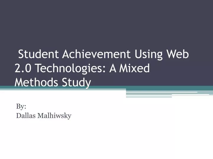 PPT - Student Achievement Using Web 2.0 Technologies: A Mixed Methods ...