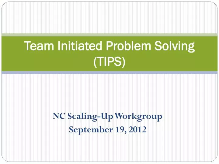 PPT - Team Initiated Problem Solving (TIPS) PowerPoint Presentation ...