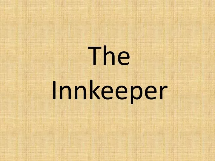 PPT - The Innkeeper PowerPoint Presentation, free download - ID:2742184