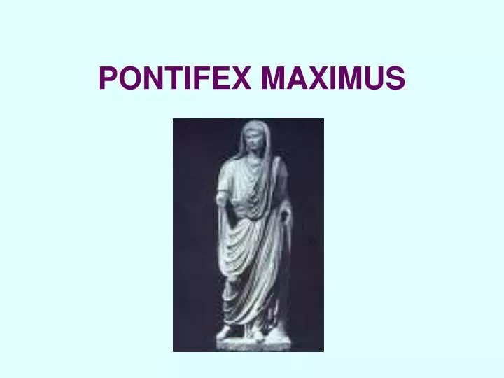 PPT - PONTIFEX MAXIMUS PowerPoint Presentation, free download - ID:2742314