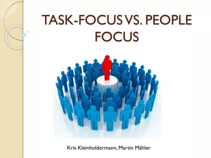 PPT - Task-Focus vs. People Focus PowerPoint Presentation, free ...