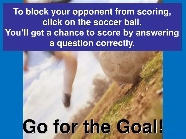 PPT - Go for the Goal! PowerPoint Presentation, free download - ID:2742727